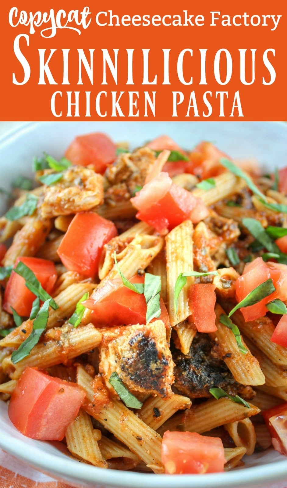 Copycat Cheesecake Factory Skinnylicious Chicken Pasta - The Food Hussy